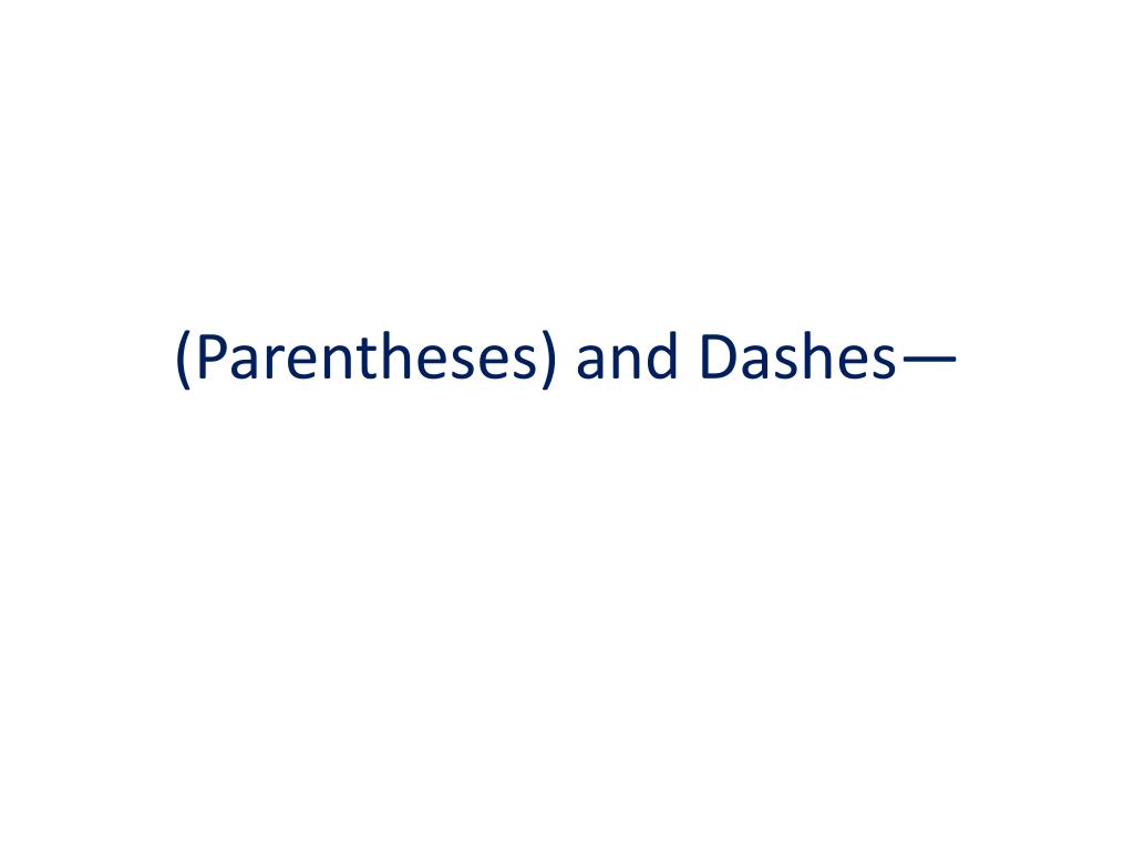 PPT - (Parentheses) and Dashes— PowerPoint Presentation, free download ...