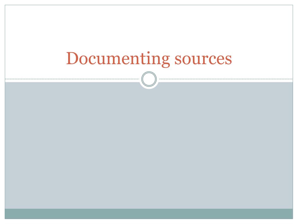 PPT - Documenting sources PowerPoint Presentation, free download - ID ...
