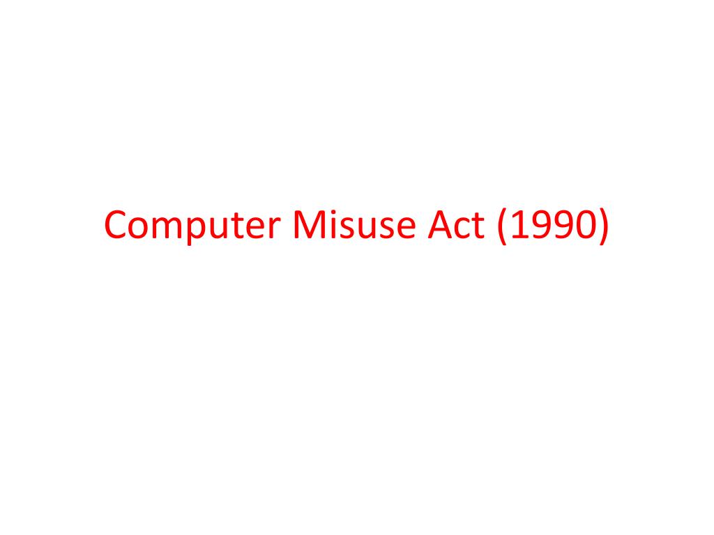 PPT - Computer Misuse Act (1990) PowerPoint Presentation, free download ...