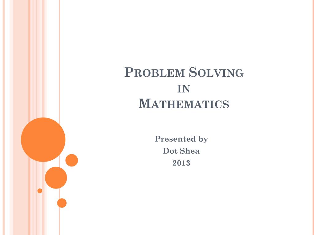 PPT - Problem Solving in Mathematics PowerPoint Presentation, free ...