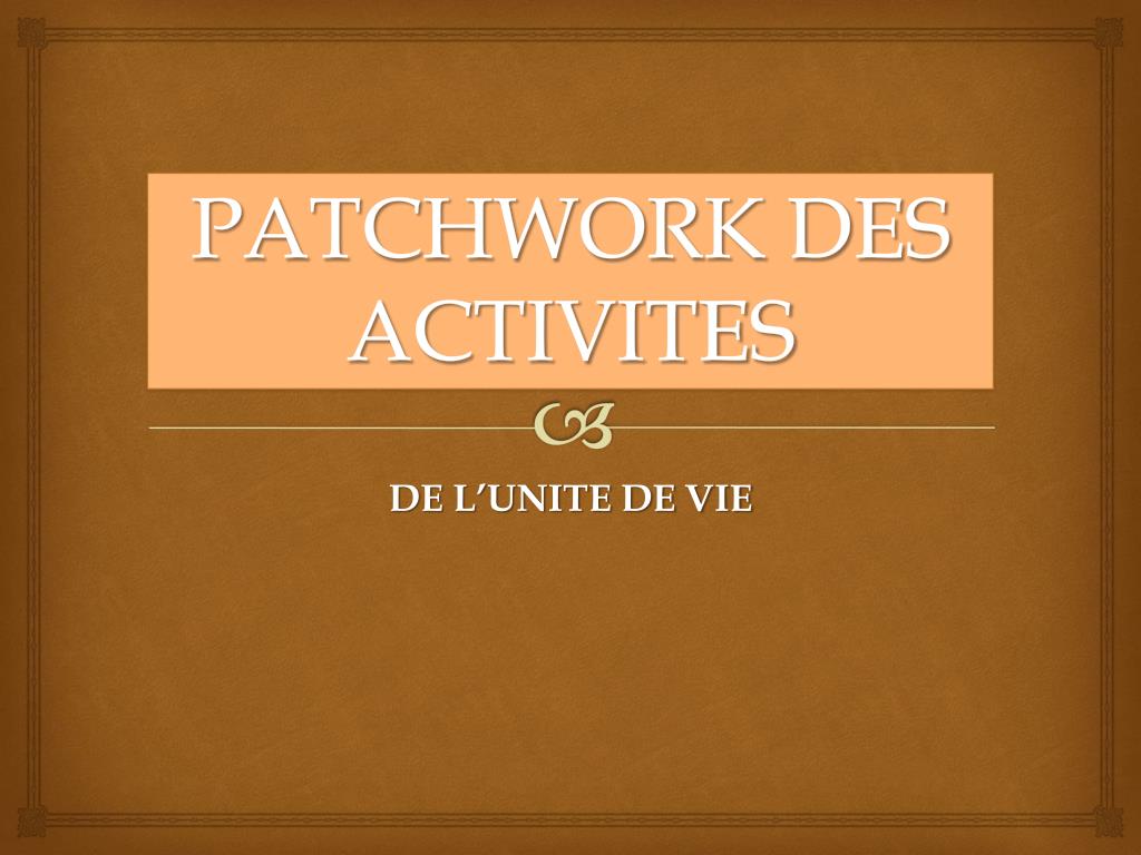 PPT - PATCHWORK DES ACTIVITES PowerPoint Presentation, free download ...