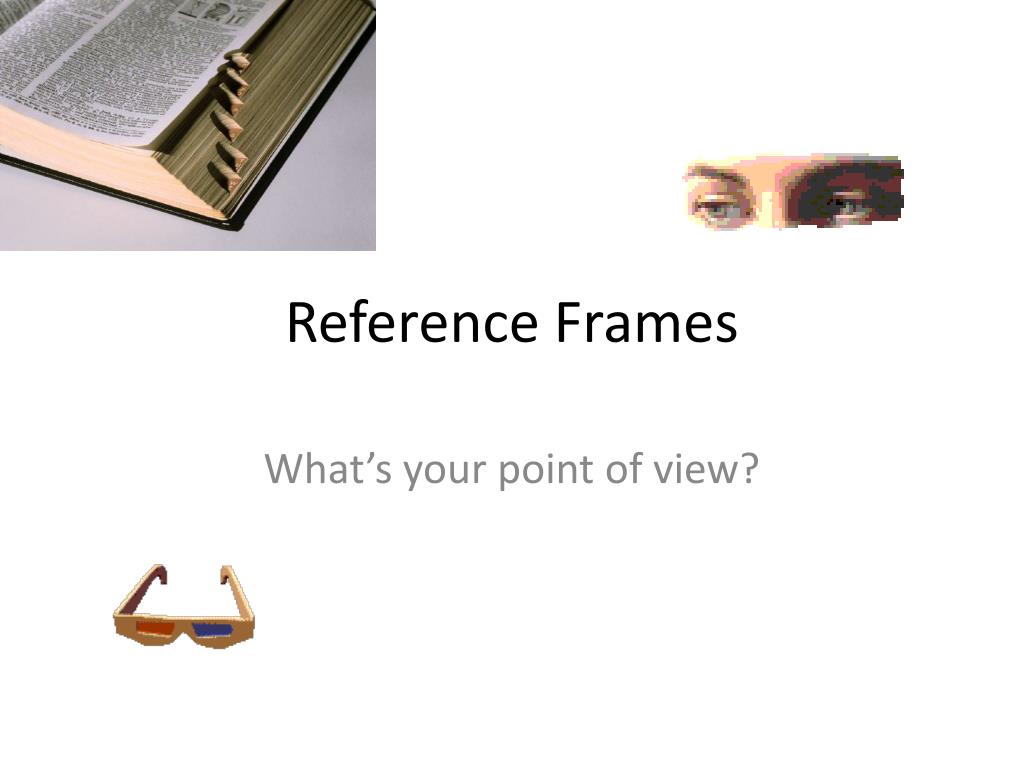 PPT - Reference Frames PowerPoint Presentation, free download - ID:2678788