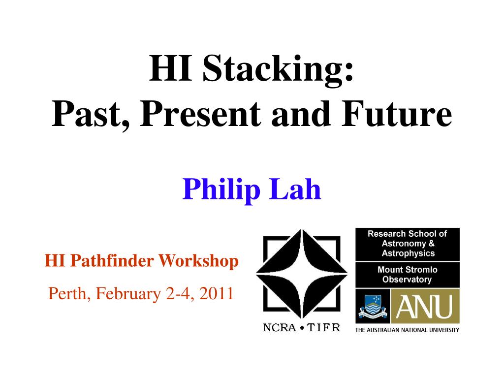 PPT - HI Stacking: Past, Present and Future PowerPoint Presentation ...