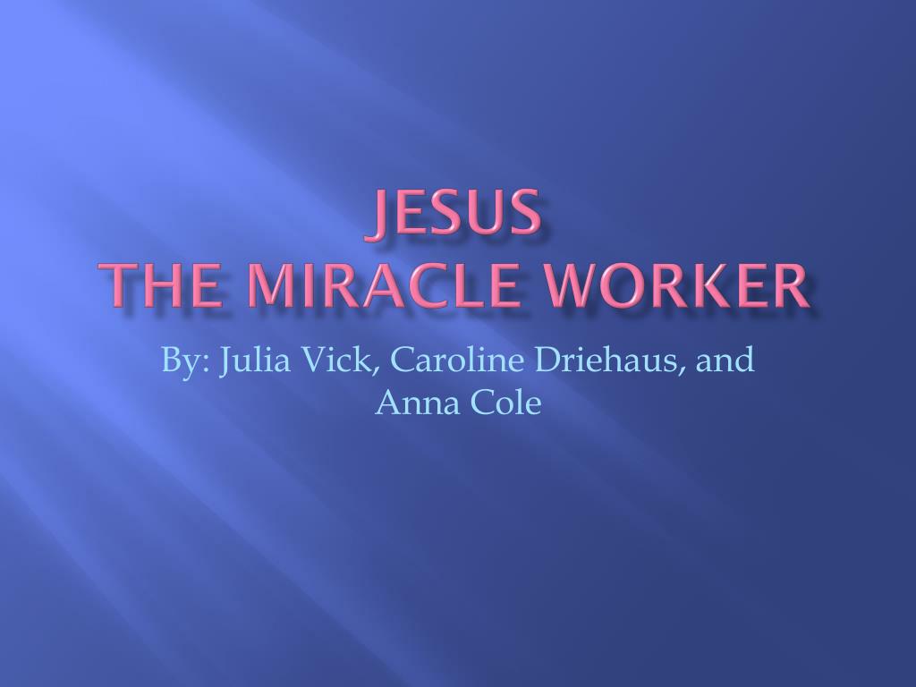 PPT - Jesus The M iracle Worker PowerPoint Presentation, free download ...