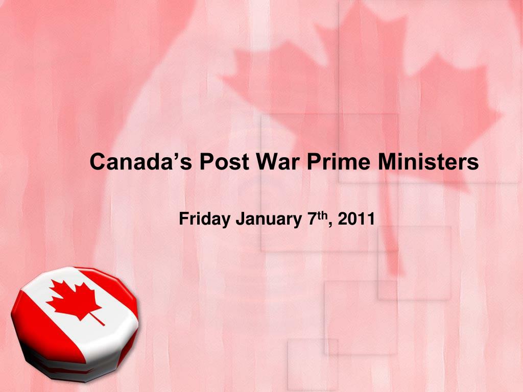 PPT - Canada’s Post War Prime Ministers PowerPoint Presentation, free ...