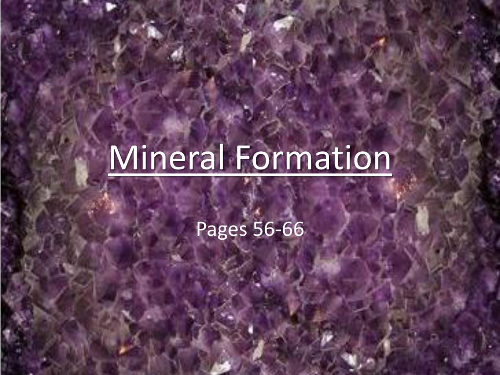 PPT - Mineral Formation PowerPoint Presentation, free download - ID:2681896