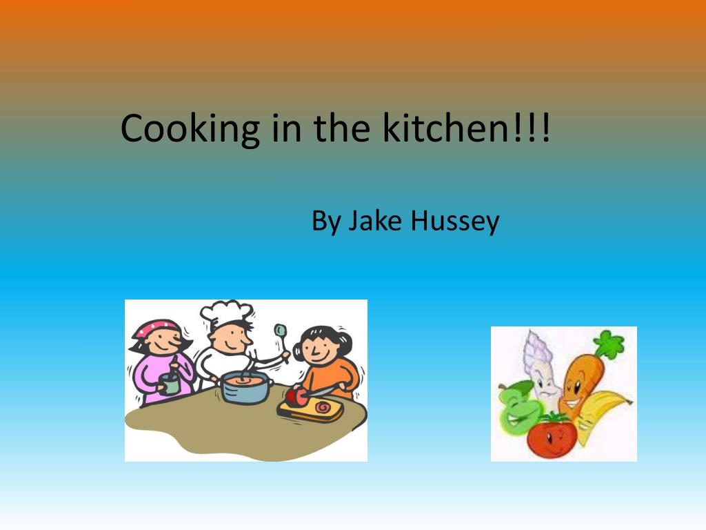 PPT - Cooking in the kitchen!!! PowerPoint Presentation, free download ...