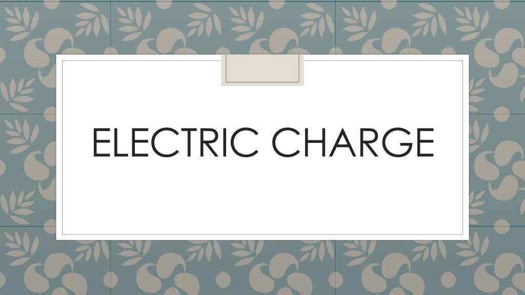PPT - Electric Charge PowerPoint Presentation, free download - ID:2682213