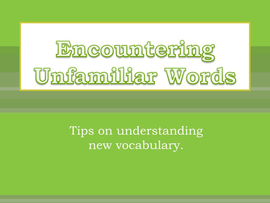 PPT - Encountering Unfamiliar Words PowerPoint Presentation, free ...