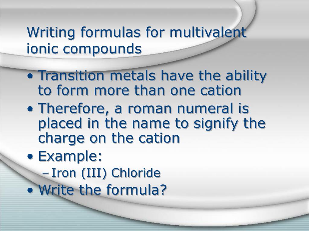 PPT - Naming and Writing Formulas for Multivalent Ionic Compounds ...