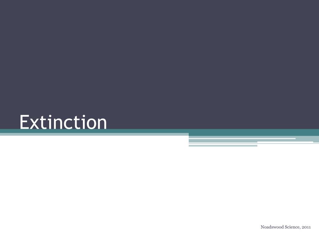 PPT - Extinction PowerPoint Presentation, free download - ID:2683963