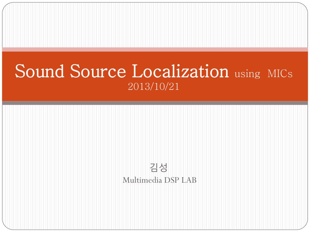 PPT - Sound Source Localization using MICs 2013/10/21 PowerPoint ...