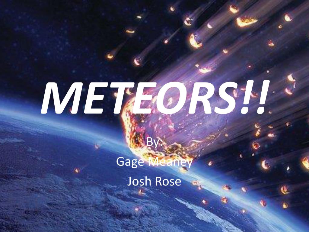 PPT - METEORS!! PowerPoint Presentation, free download - ID:2684901