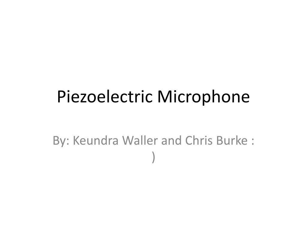 PPT - Piezoelectric Microphone PowerPoint Presentation, free download ...