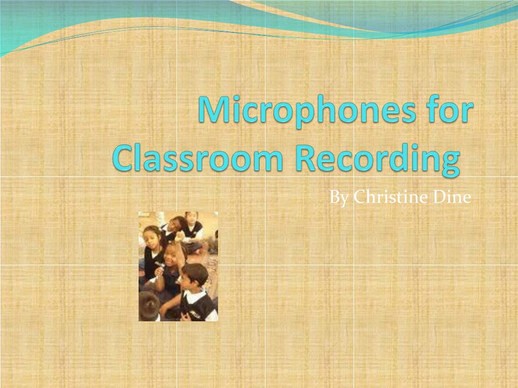 PPT - Microphones for Classroom Recording PowerPoint Presentation, free ...