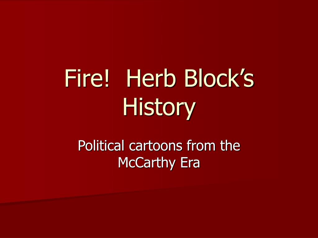 PPT - Fire! Herb Block’s History PowerPoint Presentation, free download ...
