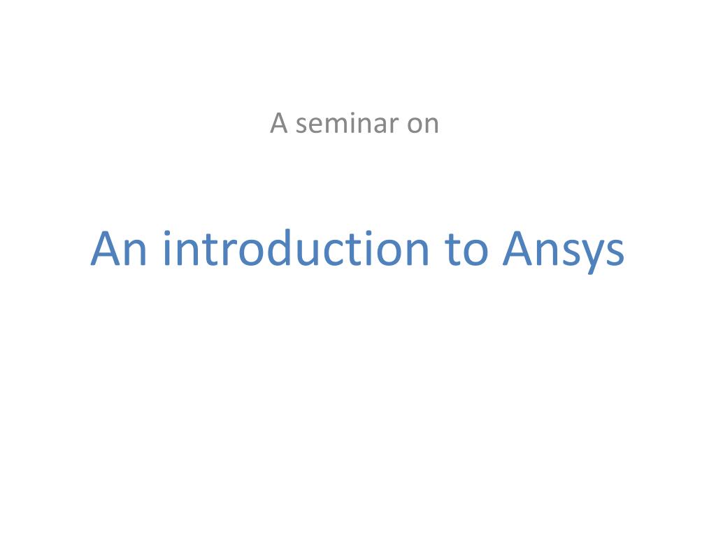 PPT - An introduction to Ansys PowerPoint Presentation, free download ...