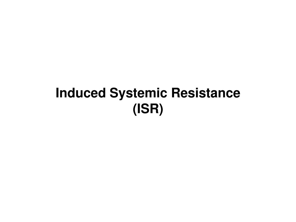 PPT - Induced Systemic Resistance (ISR) PowerPoint Presentation, free ...