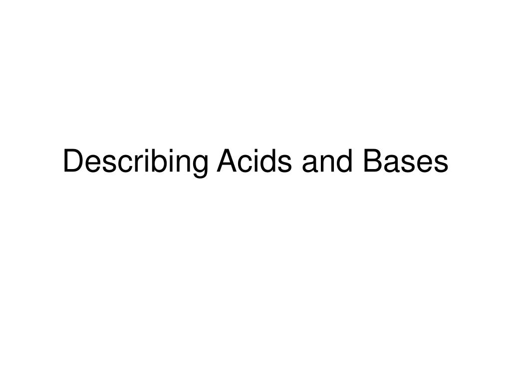 PPT - Describing Acids and Bases PowerPoint Presentation, free download ...