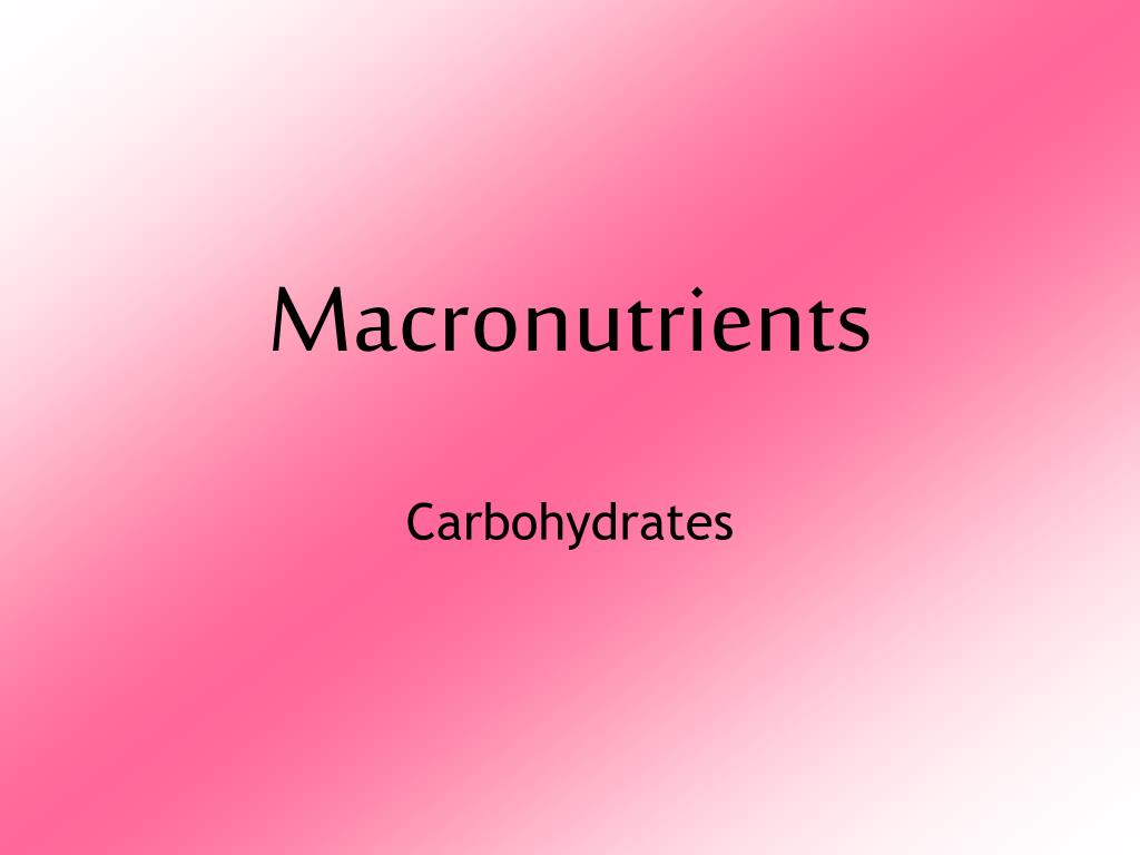 PPT - Macronutrients PowerPoint Presentation, free download - ID:2687488