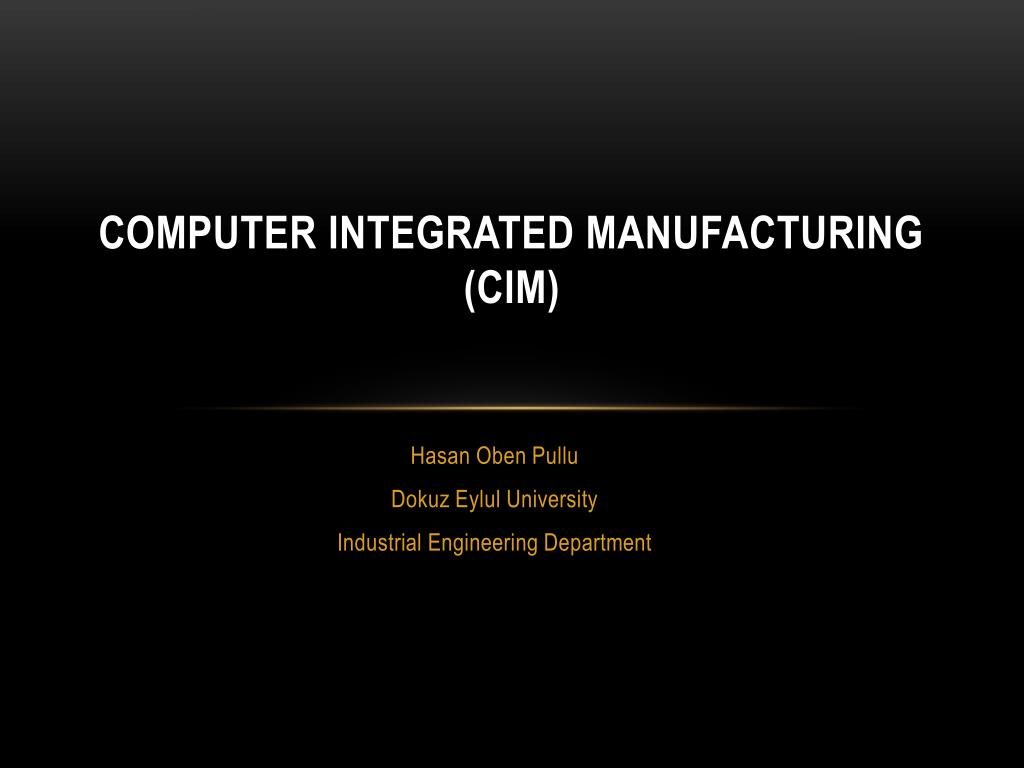 PPT - COMPUTER INTEGRATED MANUFACTURING (CIM) PowerPoint Presentation ...