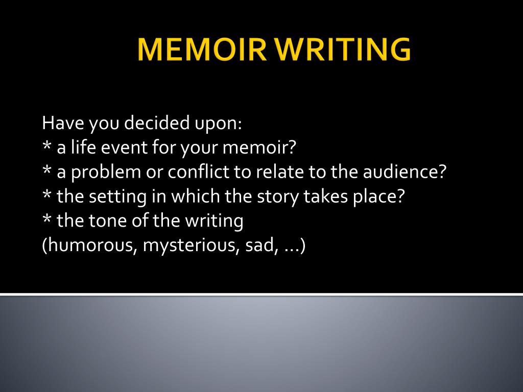 PPT - MEMOIR WRITING PowerPoint Presentation, free download - ID:2688417