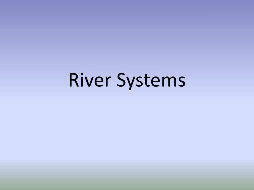 PPT - River Systems PowerPoint Presentation, free download - ID:2688848