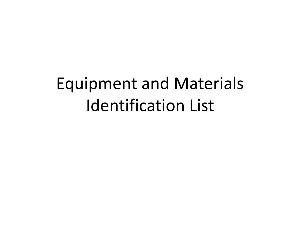 PPT - Equipment and Materials Identification List PowerPoint ...