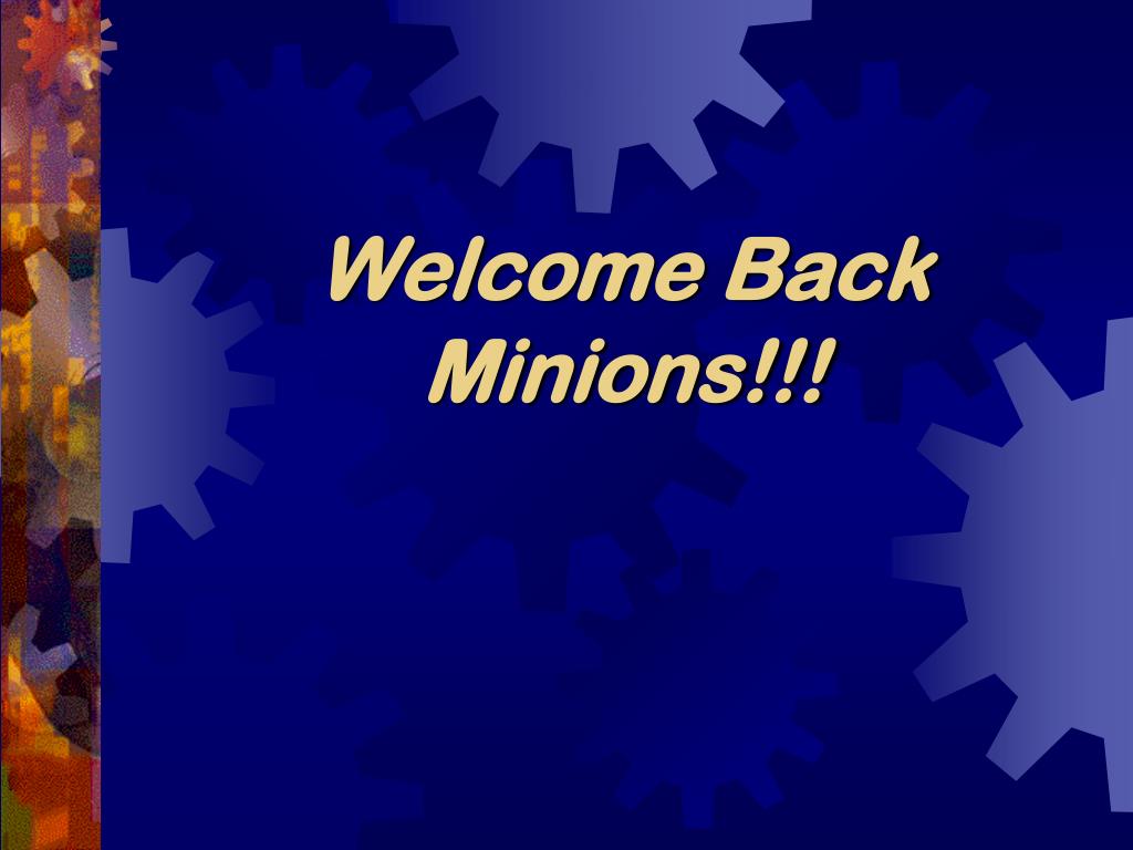 PPT - Welcome Back Minions!!! PowerPoint Presentation, free download ...