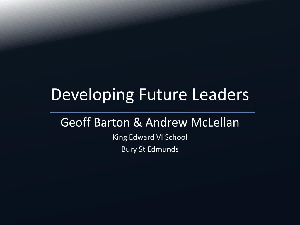 PPT - Developing Future Leaders PowerPoint Presentation, free download ...
