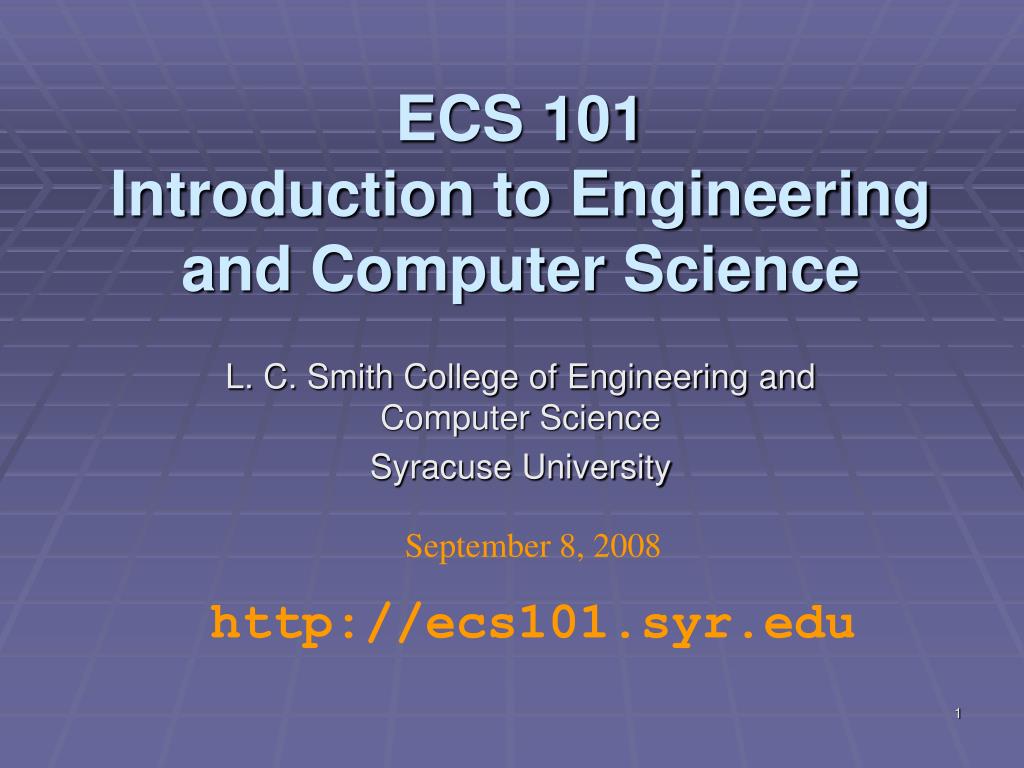 PPT - ECS 101 Introduction to Engineering and Computer Science ...
