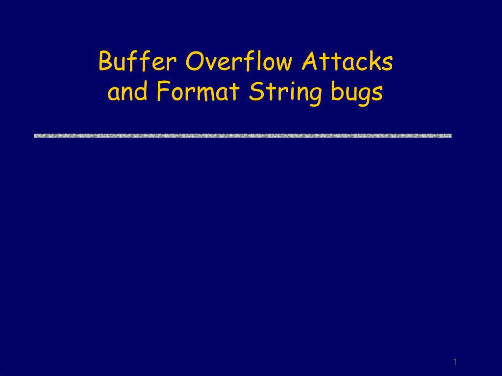 PPT - Buffer Overflow Attacks and Format String bugs PowerPoint ...