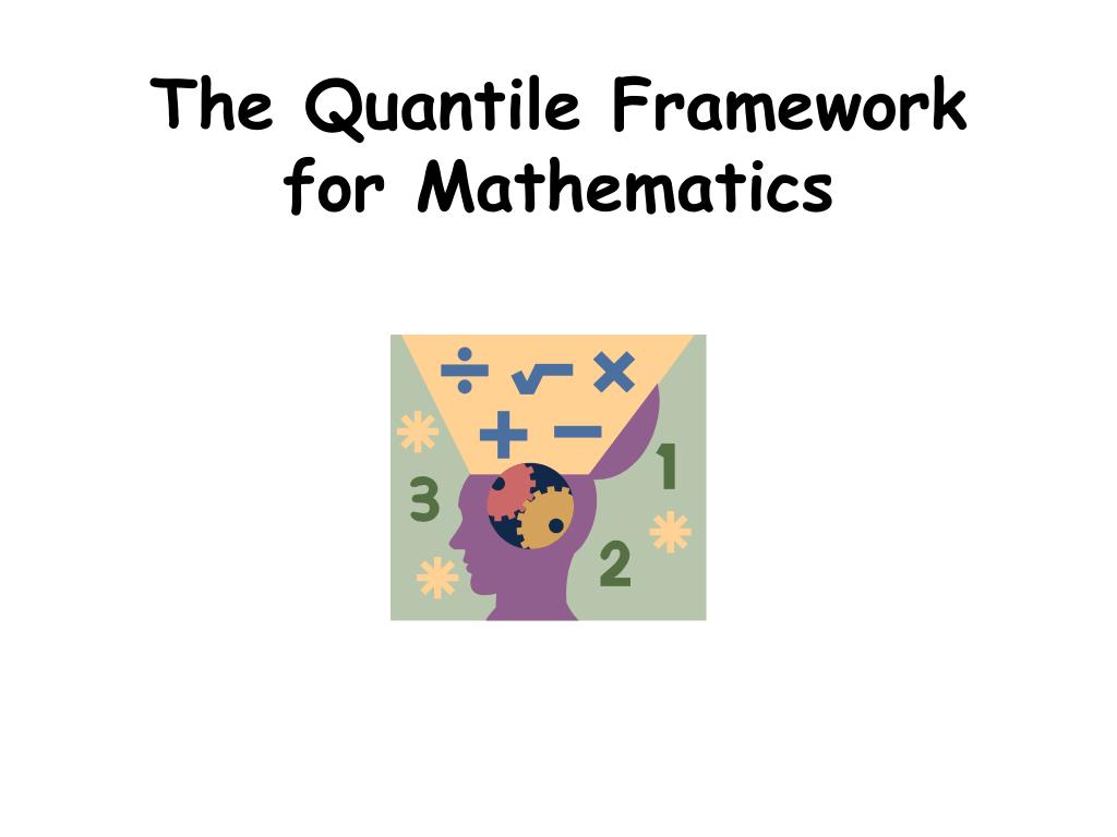 PPT - The Quantile Framework for Mathematics PowerPoint Presentation ...