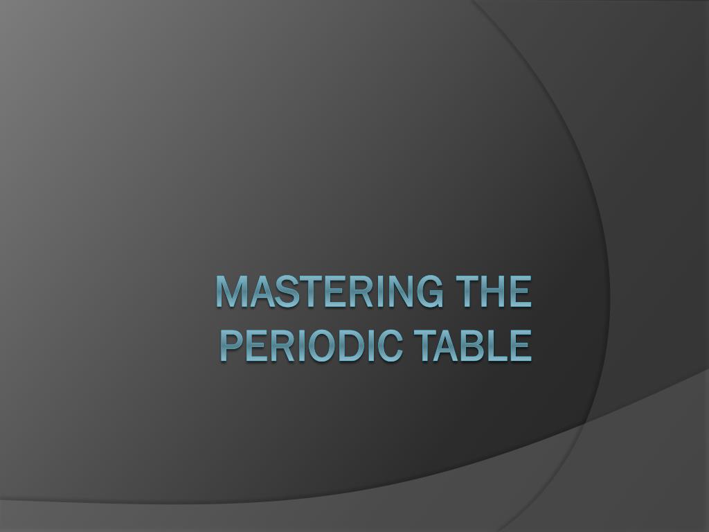 PPT - Mastering the Periodic Table PowerPoint Presentation, free ...