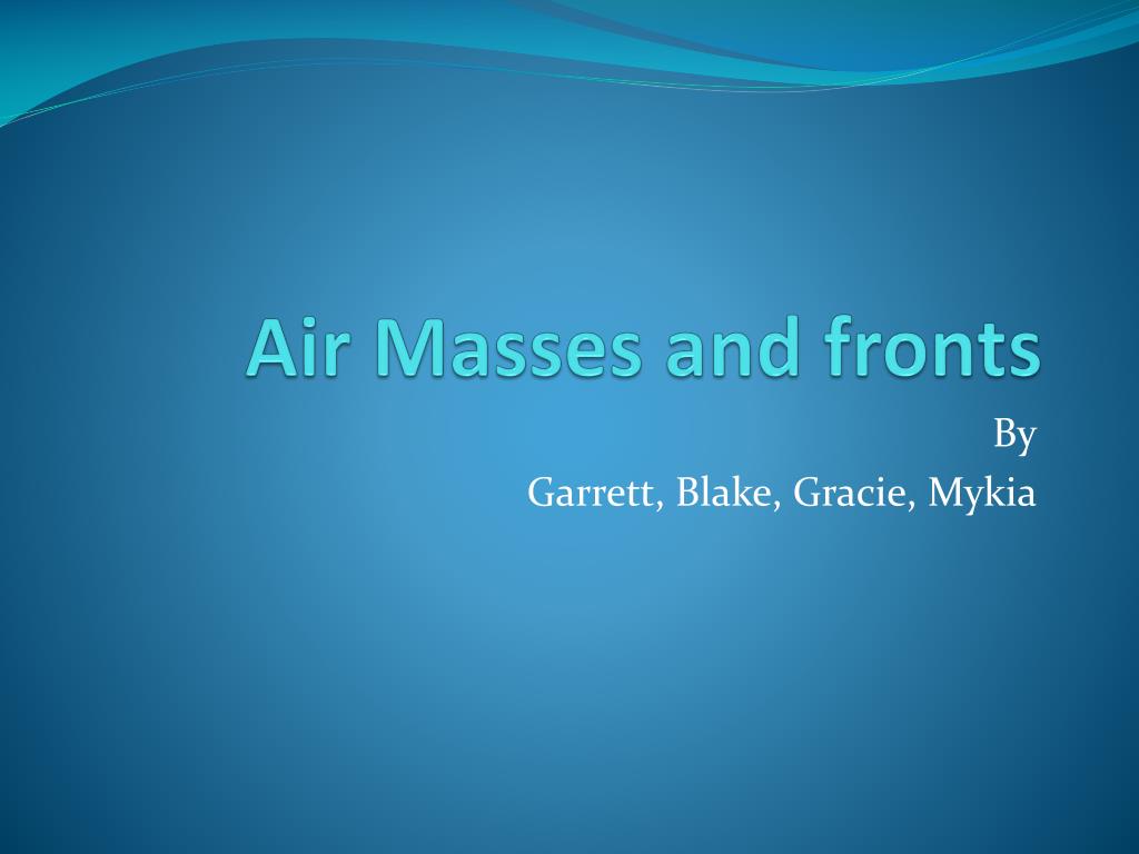 PPT - Air Masses and fronts PowerPoint Presentation, free download - ID ...