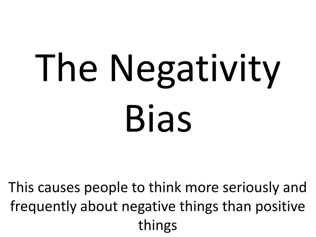 PPT - The Negativity Bias PowerPoint Presentation, free download - ID ...