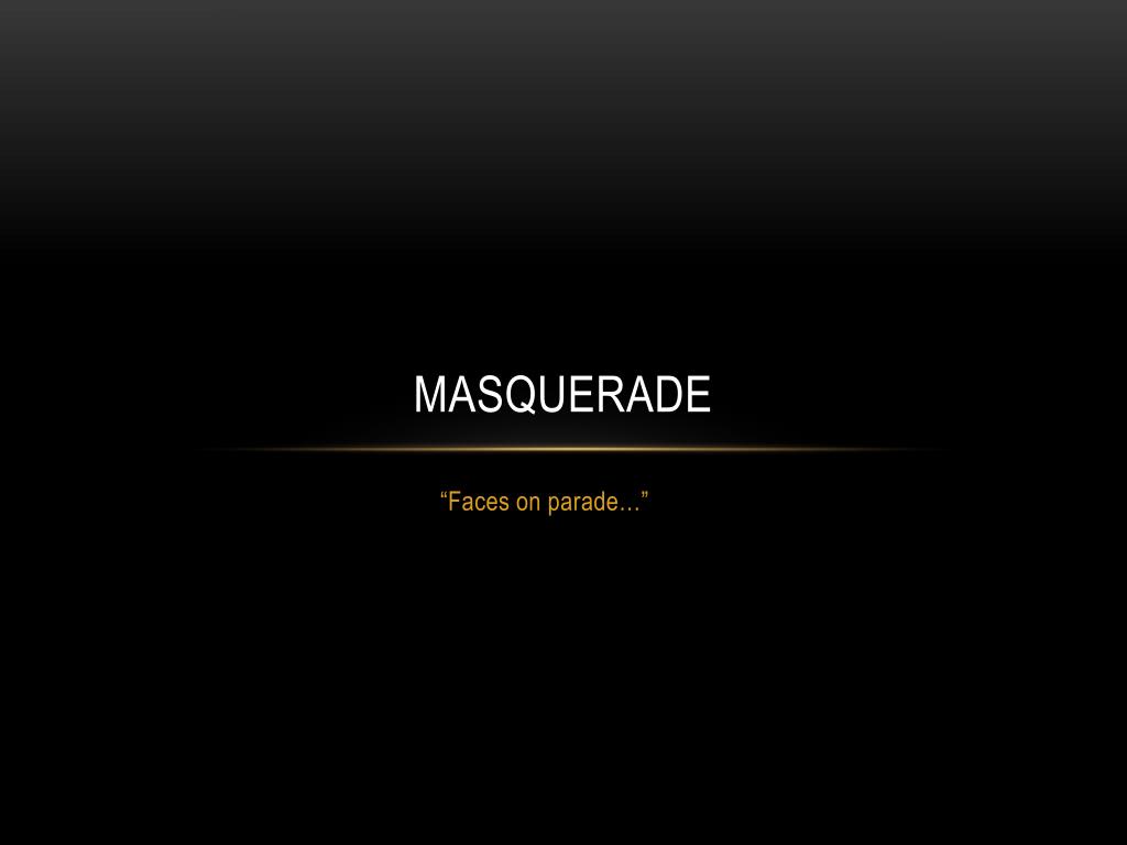 PPT - MasQuerade PowerPoint Presentation, free download - ID:2691275