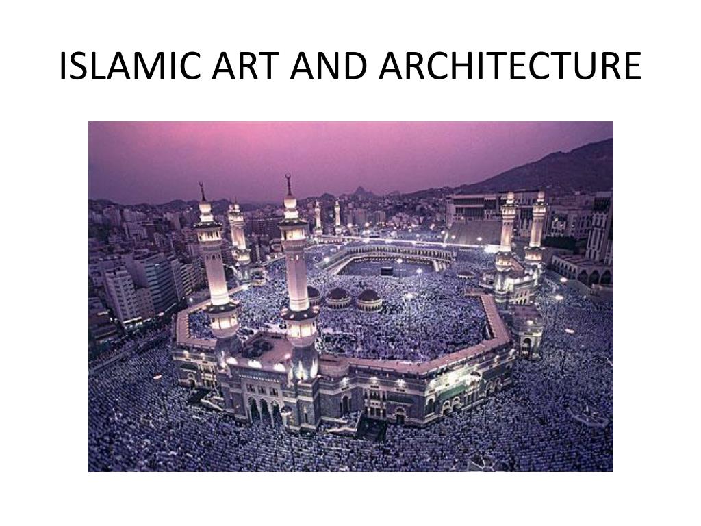 PPT - ISLAMIC ART AND ARCHITECTURE PowerPoint Presentation, free ...