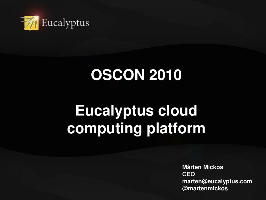 PPT - OSCON 2010 Eucalyptus cloud computing platform PowerPoint Presentation - ID:2692030
