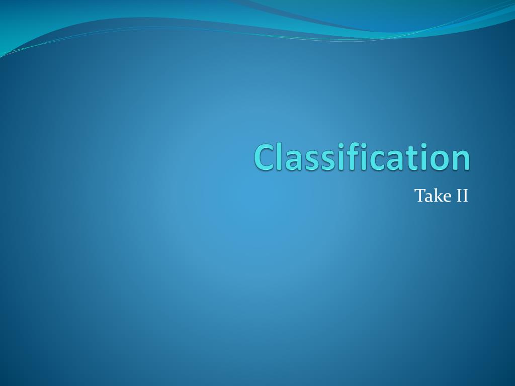 PPT - Classification PowerPoint Presentation, free download - ID:2692064