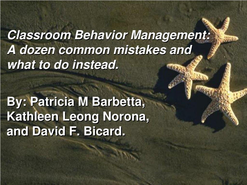 PPT - Classroom Behavior Management: A dozen common mistakes and what ...