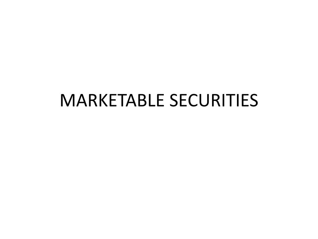 PPT - MARKETABLE SECURITIES PowerPoint Presentation, free download - ID ...