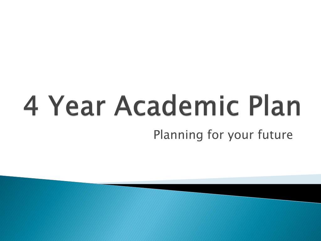 PPT - 4 Year Academic Plan PowerPoint Presentation, free download - ID ...