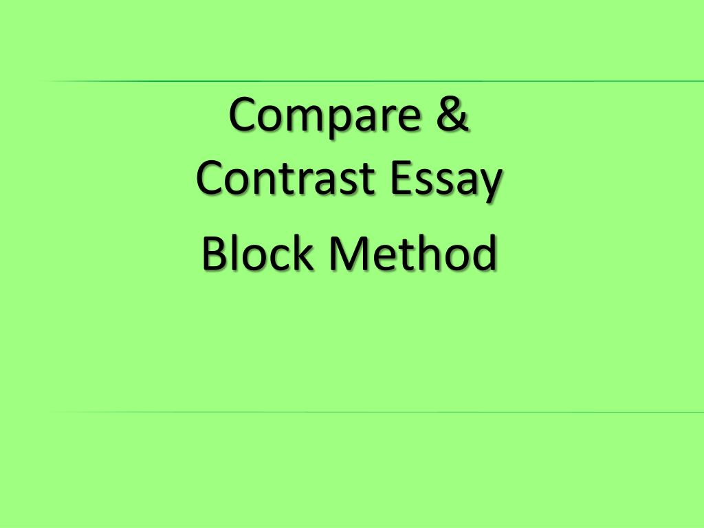 PPT - Compare & Contrast Essay Block Method PowerPoint Presentation ...