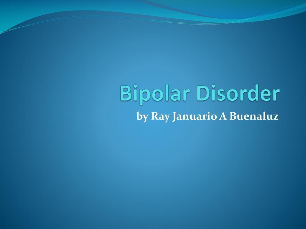 PPT - Bipolar Disorder PowerPoint Presentation, free download - ID:2694480