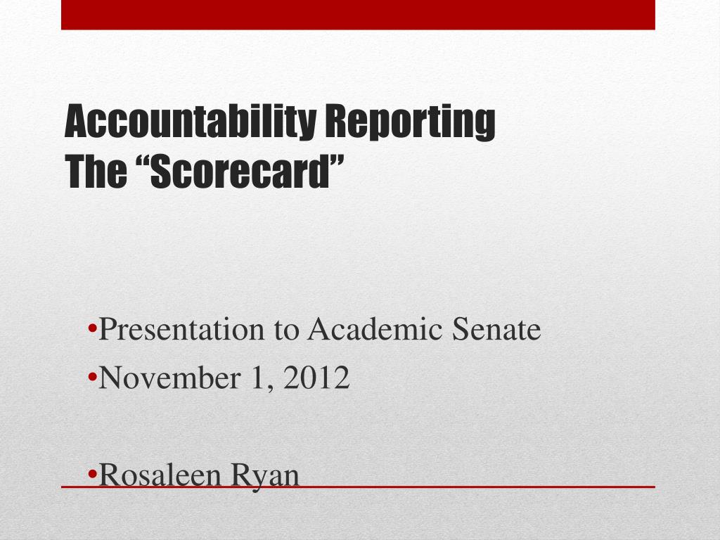 PPT - Accountability Reporting The “ Scorecard ” PowerPoint ...