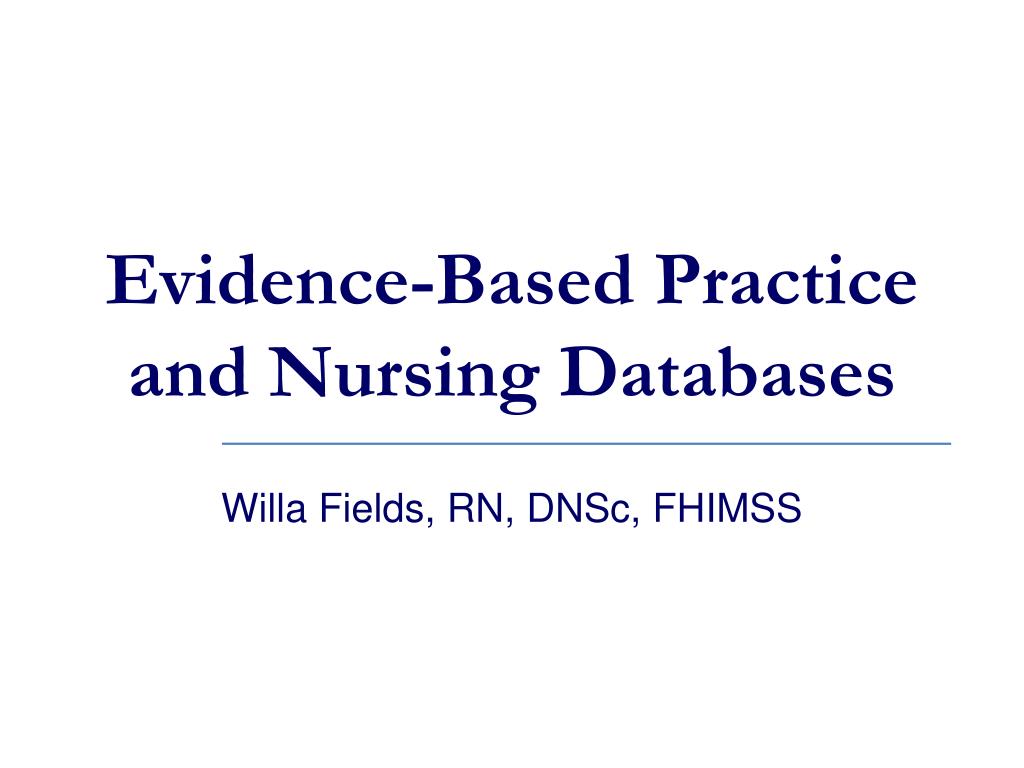 PPT - Evidence-Based Practice and Nursing Databases PowerPoint ...