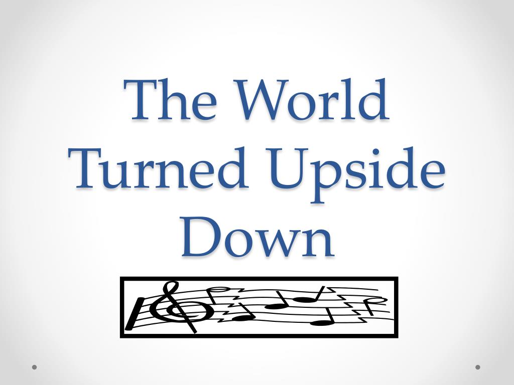 PPT - The World Turned Upside Down PowerPoint Presentation, free ...