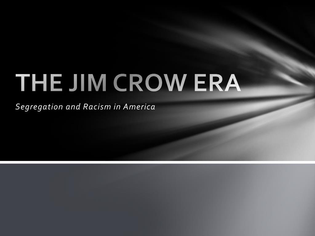 PPT - THE JIM CROW ERA PowerPoint Presentation, free download - ID:2699707 PPT - THE JIM CROW ERA PowerPoint Presentation, free download - ID:2699707