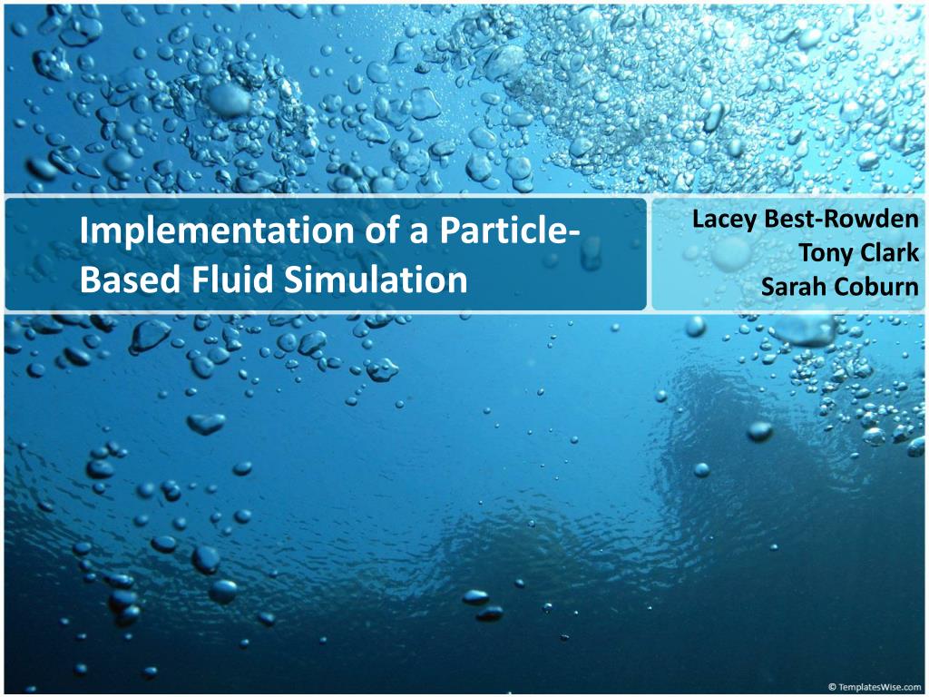 PPT - Implementation of a Particle-Based Fluid Simulation PowerPoint Presentation - ID:2700355